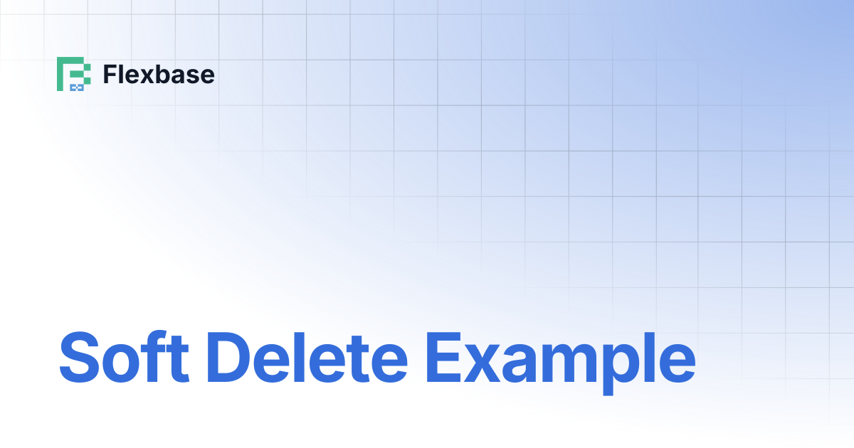 Soft Delete Example | Flexbase